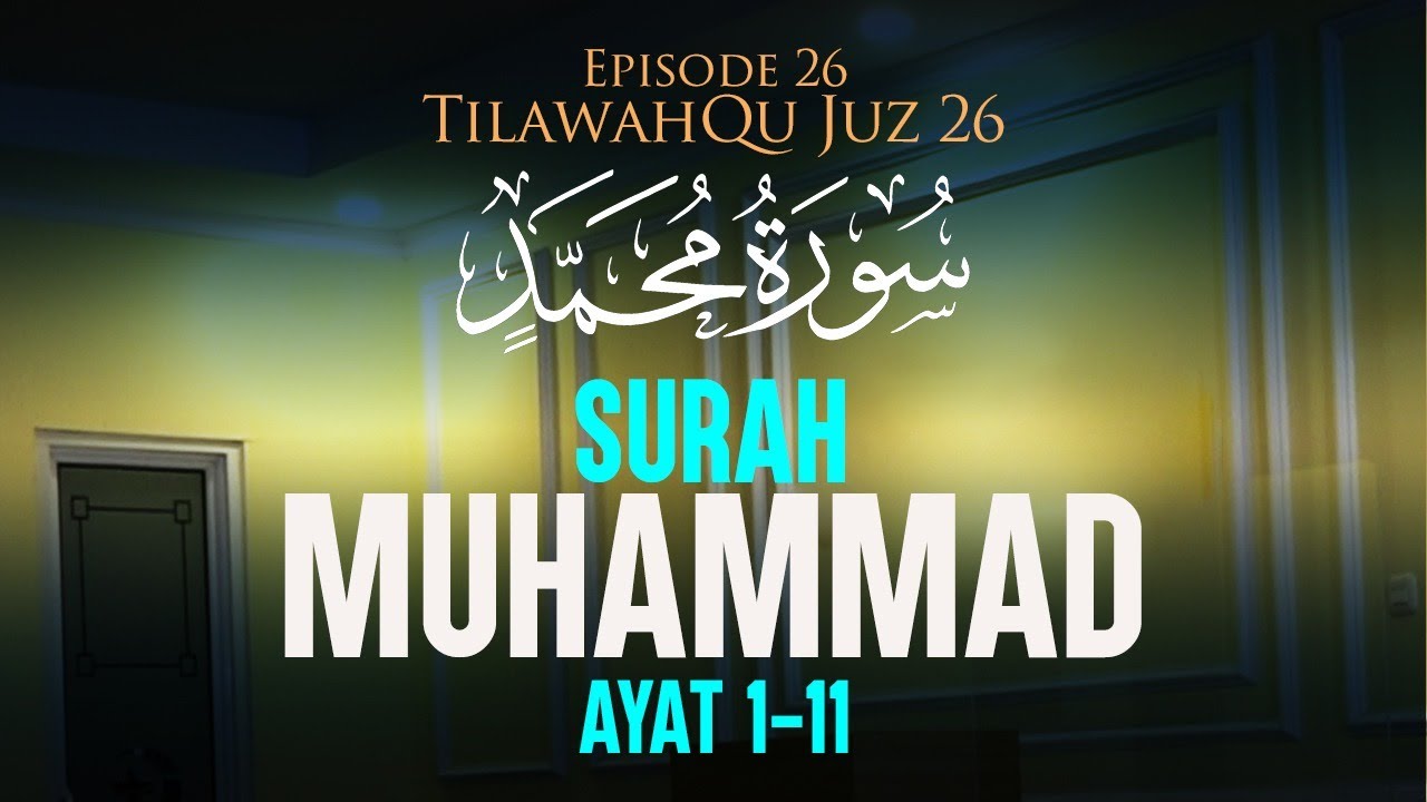 Surah Muhammad Ayat 1-11 [Episode 26 TilawahQu Surah Pilihan] - YouTube
