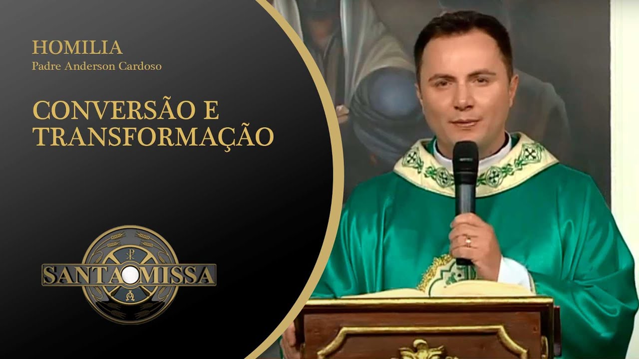 Conversão e Transformação - Homilia Padre Anderson Cardoso - 14/07/2020 ...