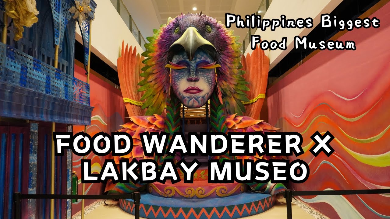 FOOD WANDERER x LAKBAY MUSEO -Philippines' BIGGEST Food Museum - YouTube
