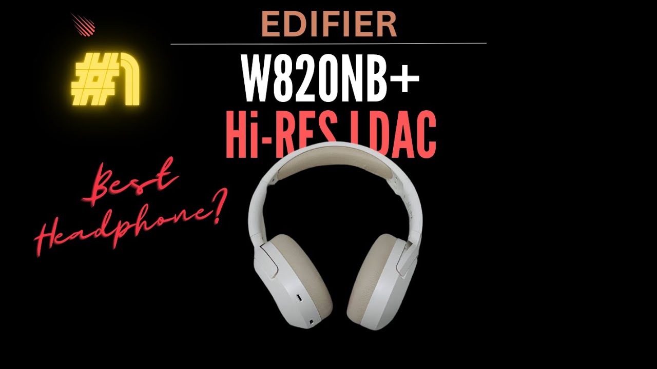 Latest EDIFIER W820NB Plus Hi-Res LDAC ANC Headphone review and ...