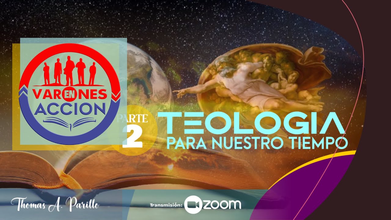 La Teología para nuestro tiempo, Parte 2, Thomas A Parillo - YouTube