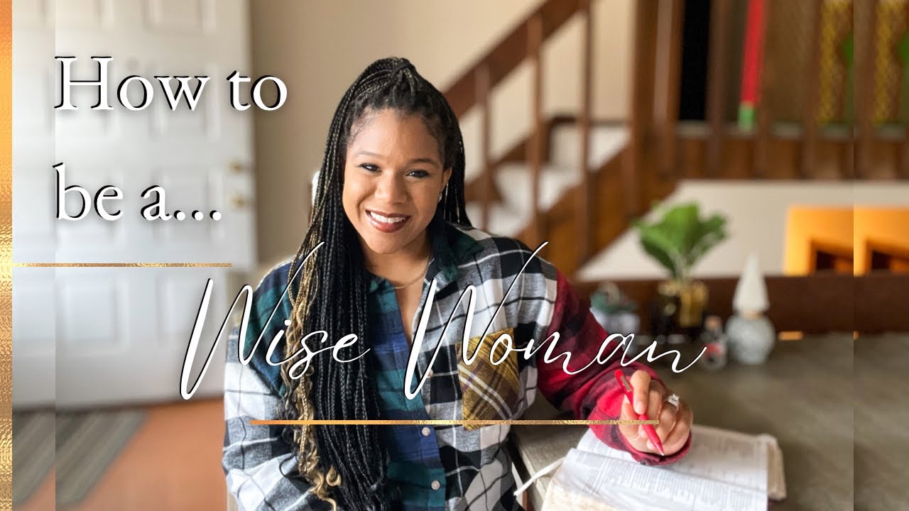 HOW TO BE A WISE WOMAN | How to live WISELY as a Christian Woman ...