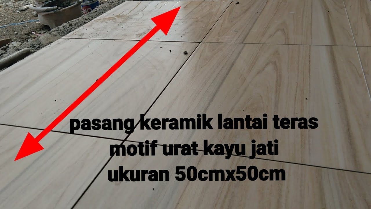 pasang keramik teras ukuran 50cmx50cm motif urat kayu jati - YouTube