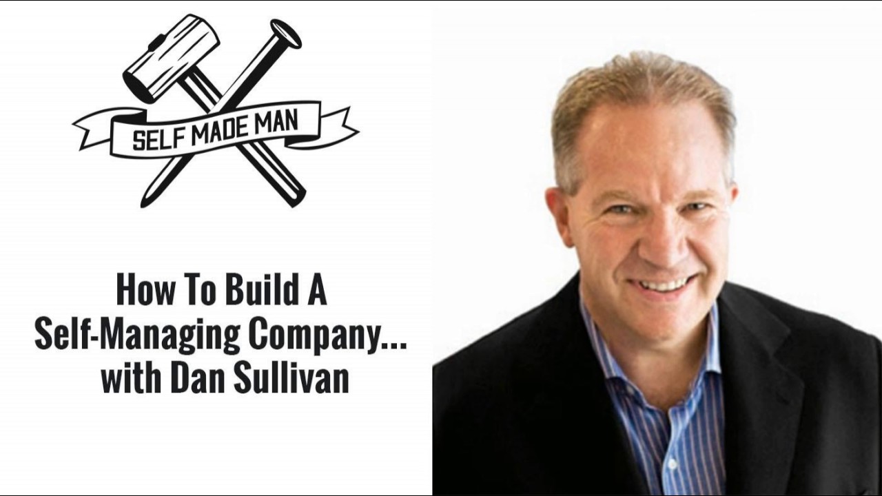 How To Build A Self-Managing Company... with Dan Sullivan - YouTube