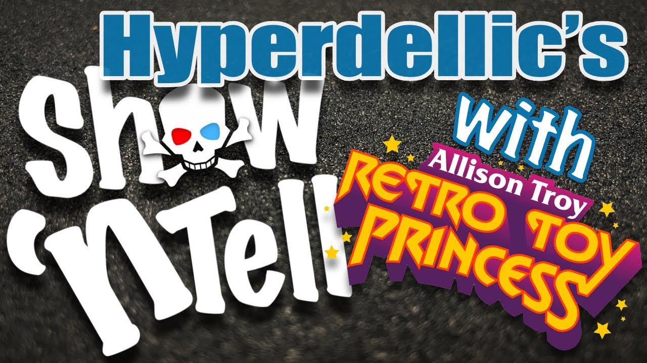 Hyperdellic’s Show ‘n Tell with Allison Troy!!!! - YouTube