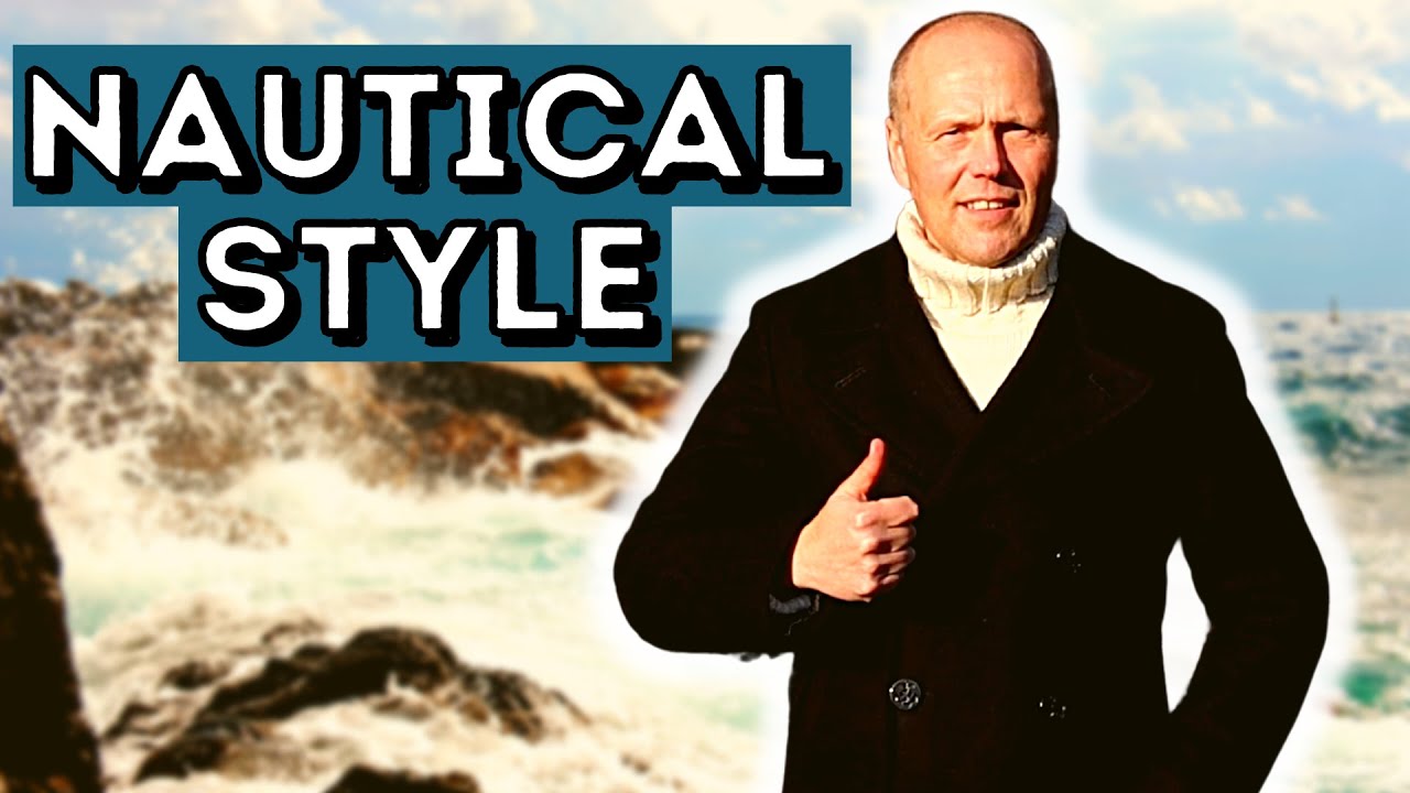 NAUTICAL STYLES FOR MEN | PEA COAT & ARTHUR BEALE SWEATER - YouTube