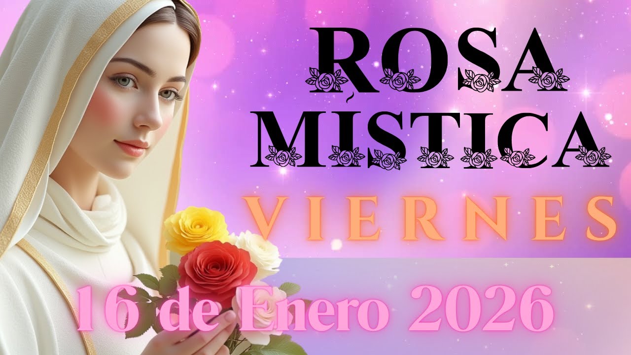 Rosario a María Rosa Mística, VIERNES 16 DE ENERO 2026 #rosamistica # ...