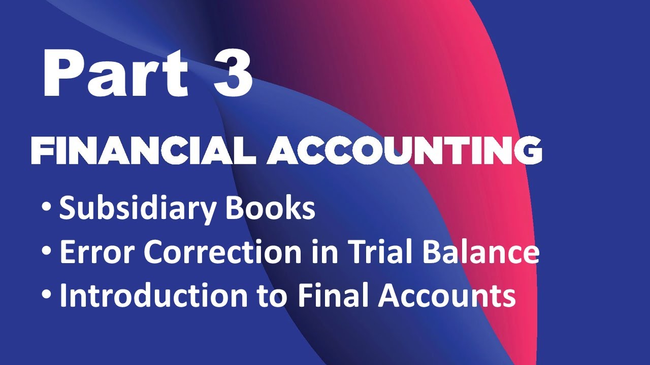 Financial Accounting Deep Dive (Part 3) | Subsidiary Books, Errors and ...