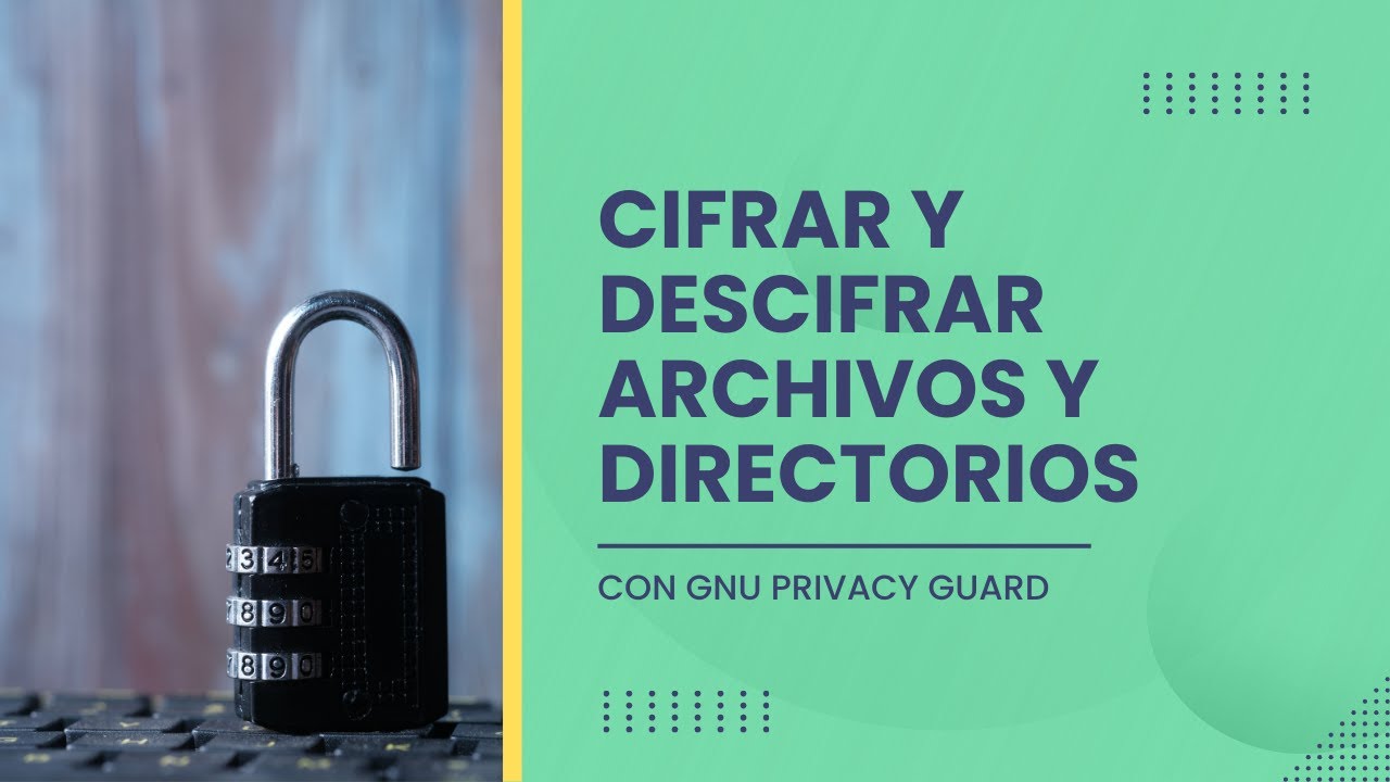 Cifrar y descifrar archivos y directorios con GPG (GNU Privacy Guard) # ...