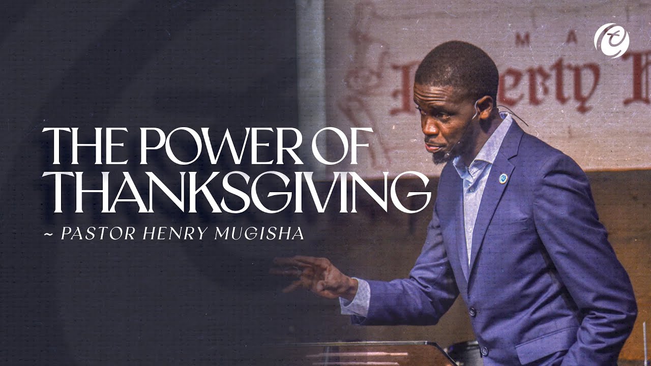 THE POWER OF THANKSGIVING | ONLINE CELEBRATION | PASTOR HENRY MUGISHA ...