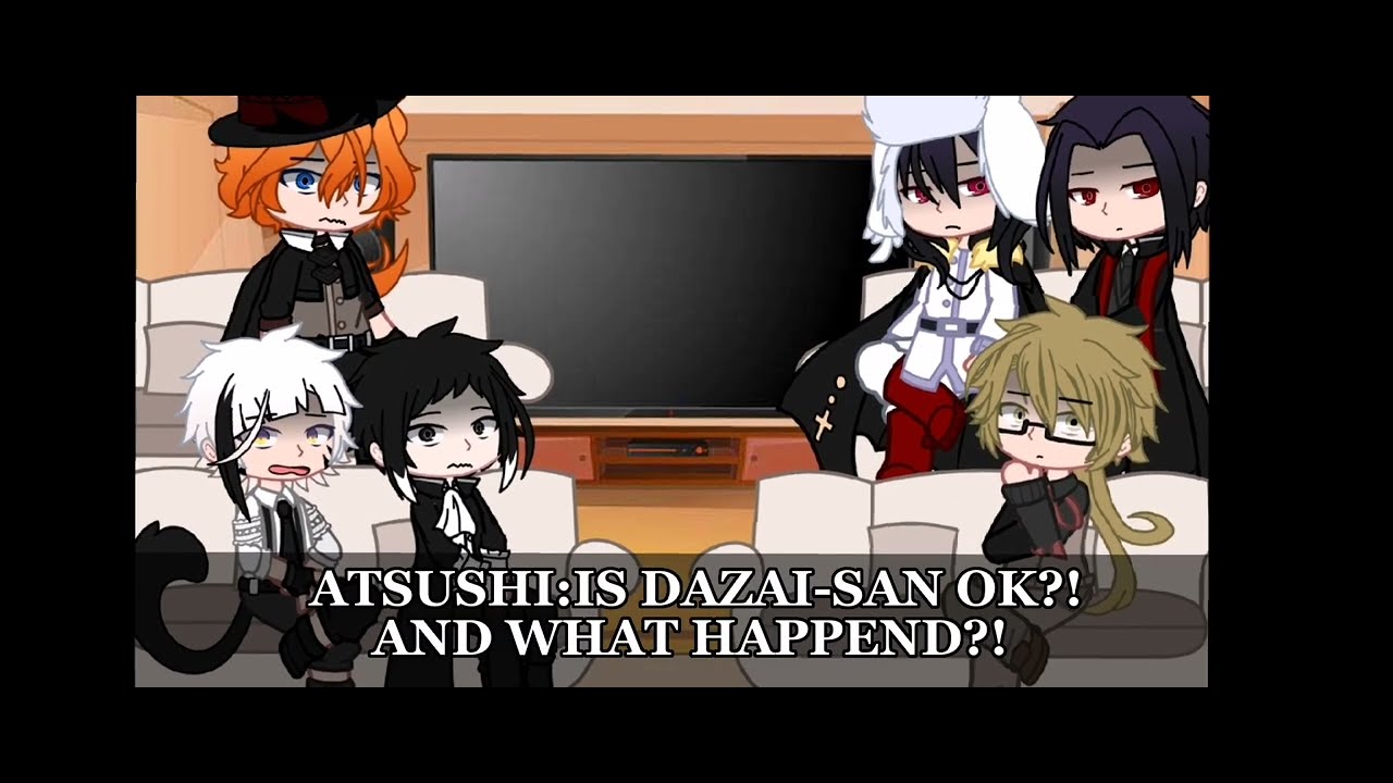 bsd react to ?? |bsd| |angst| |Sad dazai| |short| |ft.bsd characters ...