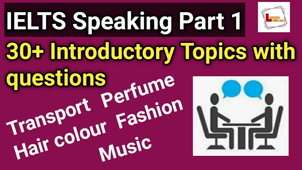 30+ Topics, IELTS Speaking ( speaking part 1) introductory questions ...