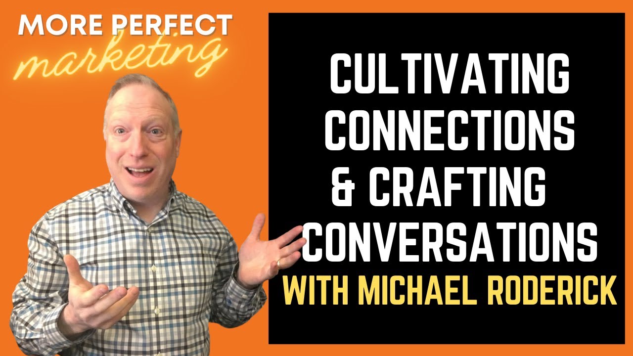 Cultivating Connections & Crafting Conversations w/ Michael Roderick ...