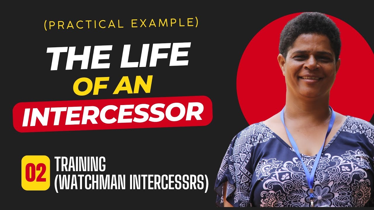 The Life of an Intercessor | Watchman Intercessors Training 02 | Pr ...