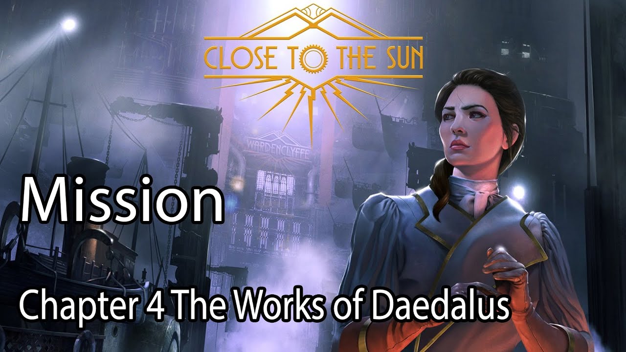 Close to the Sun Mission Chapter 4 The Works of Daedalus - YouTube