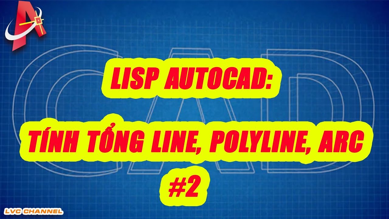 Lisp Autocad Lisp T nh T ng Chi u i Line Polyline Arc lisp S Lisp Autocad Lisp T nh T ng Chi u i Line Polyline Arc lisp S