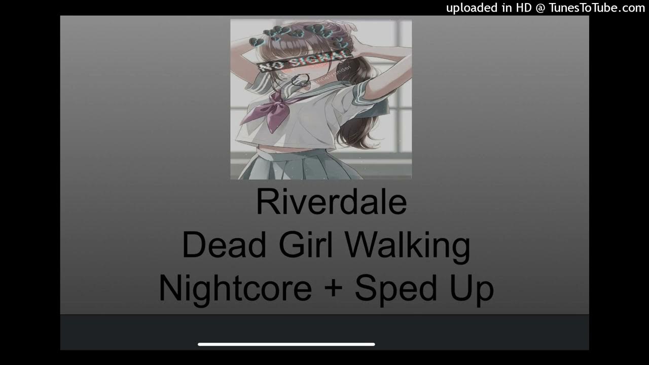 Riverdale Dead Girl Walking Nightcore Sped Up Youtube