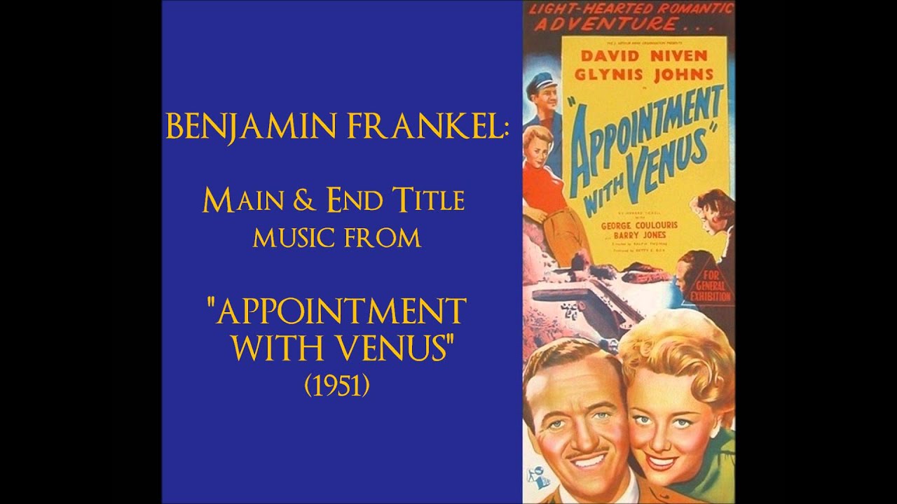 Benjamin Frankel: Main & End Title music from "Appointment With Venus ...