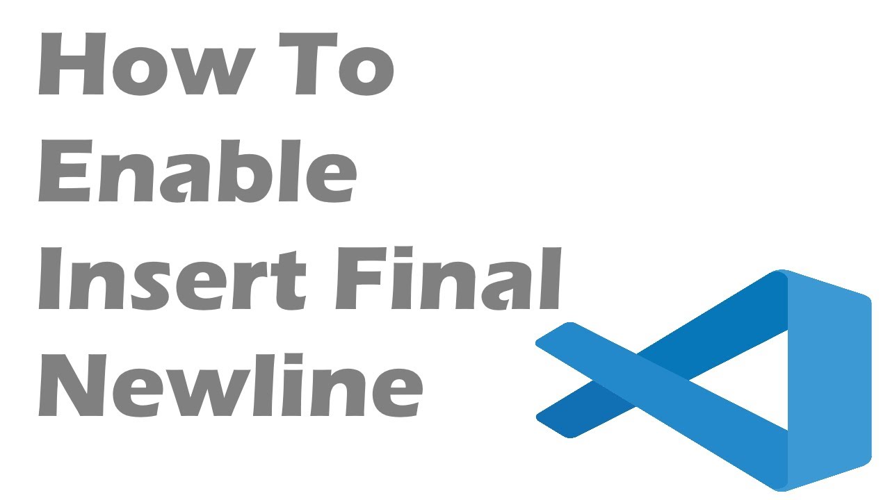 How To Enable Insert Final Newline In Visual Studio Code YouTube How To Enable Insert Final Newline In Visual Studio Code YouTube