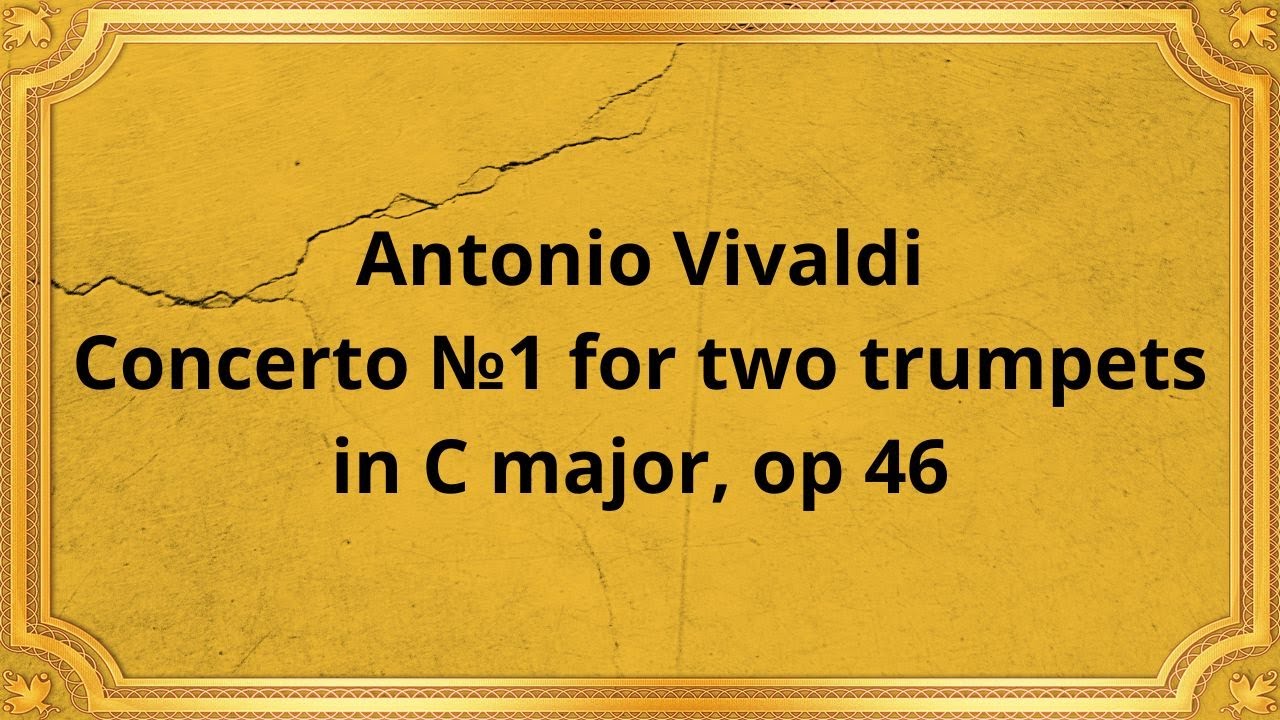 Antonio Vivaldi Concerto №1 for two trumpets in C major, op 46 - YouTube