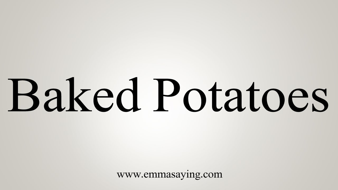 How To Say Baked Potatoes - YouTube