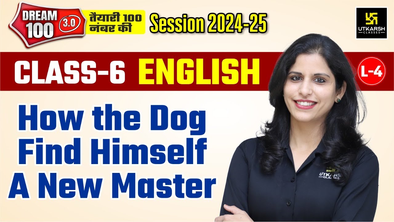 Class 6 English Ch 2 How The Dog Find Himself A New Master L 4 class-6-english-ch-2-how-the-dog-find-himself-a-new-master-l-4