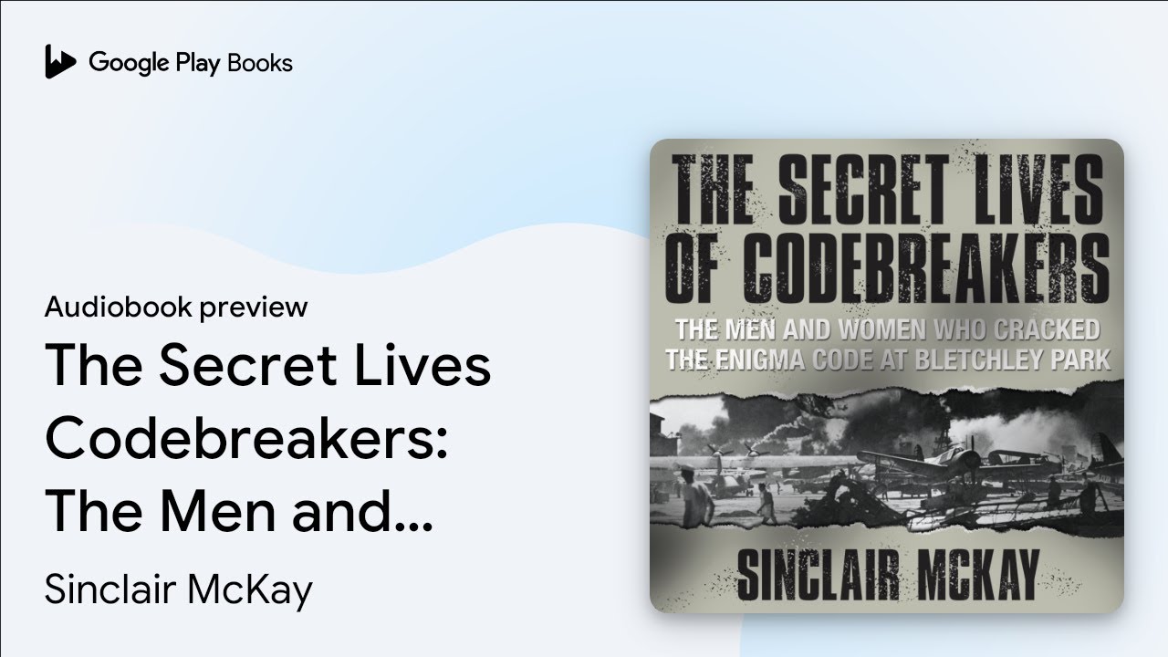 The Secret Lives Codebreakers: The Men and… by Sinclair McKay · Audiobook preview - YouTube