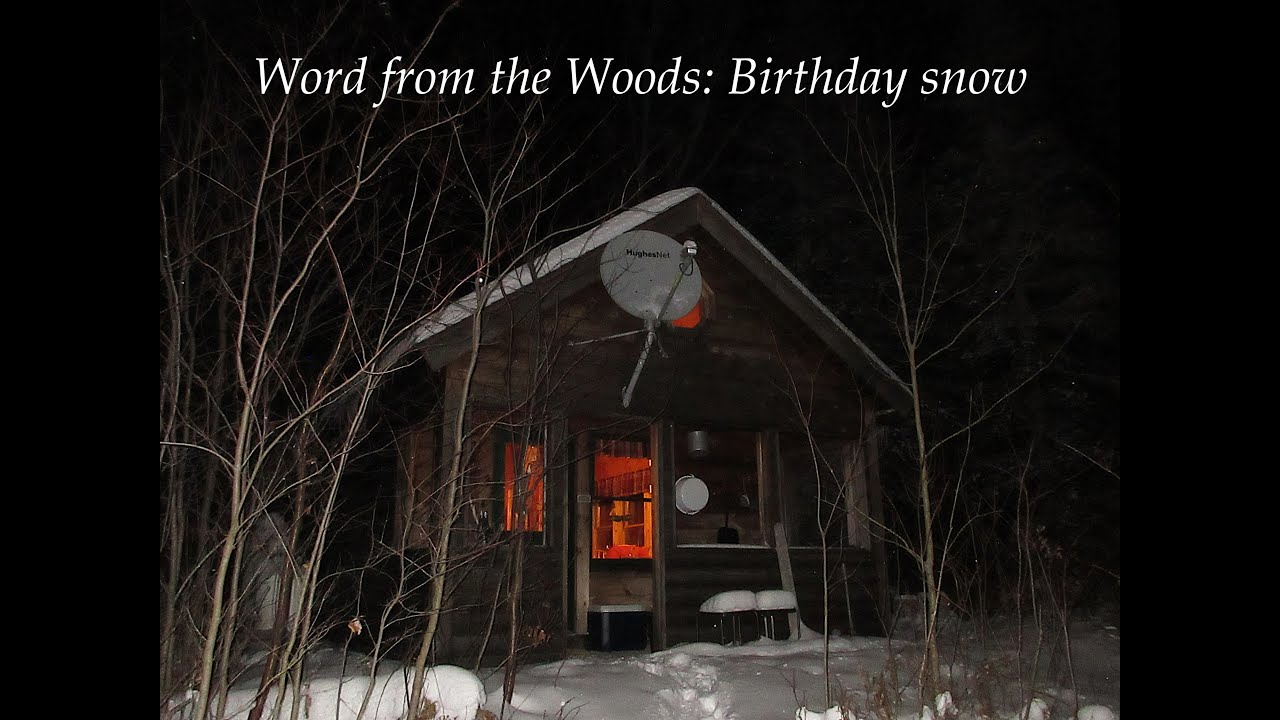 Word from the Woods: Birthday snow - YouTube