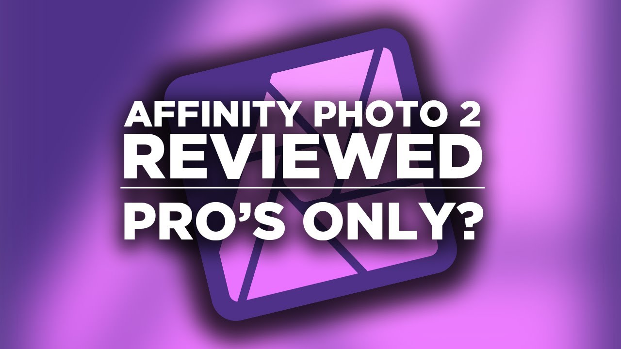 Affinity Photo 2 Reviewed - Pro's Only? - YouTube