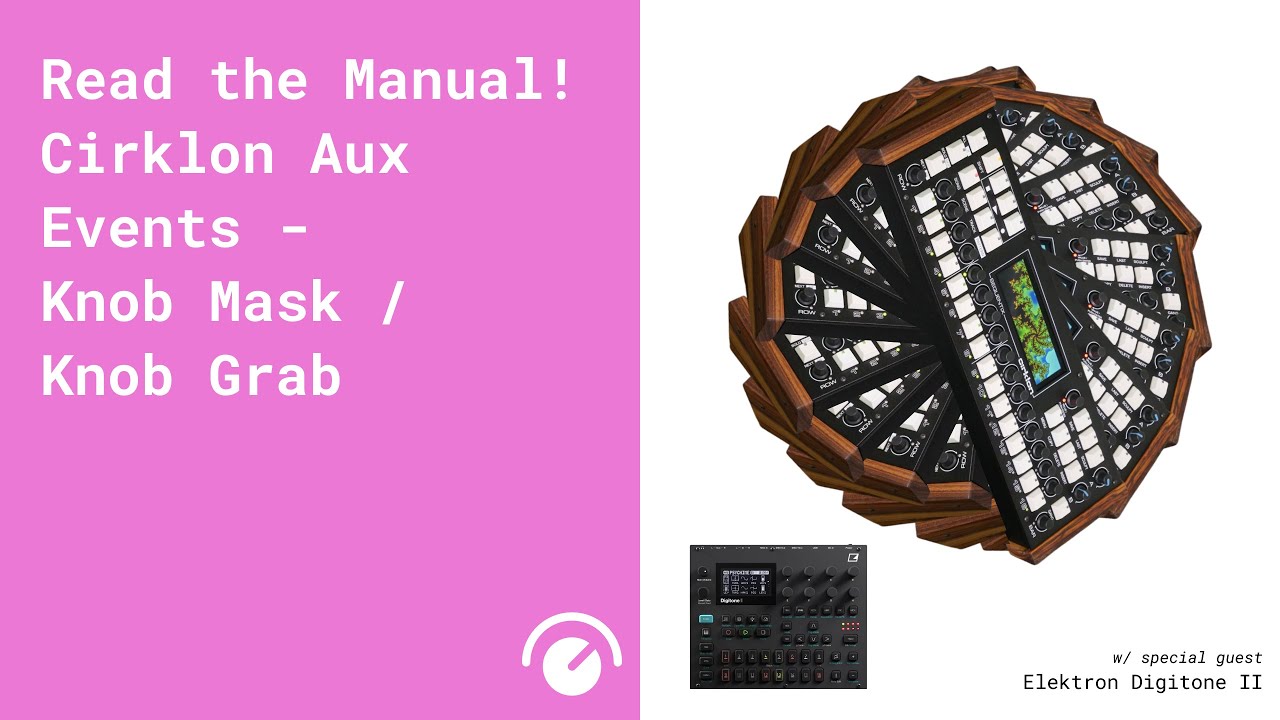 Read the Manual! Cirklon Aux Events - Knob Mask / Knob Grab - w ...