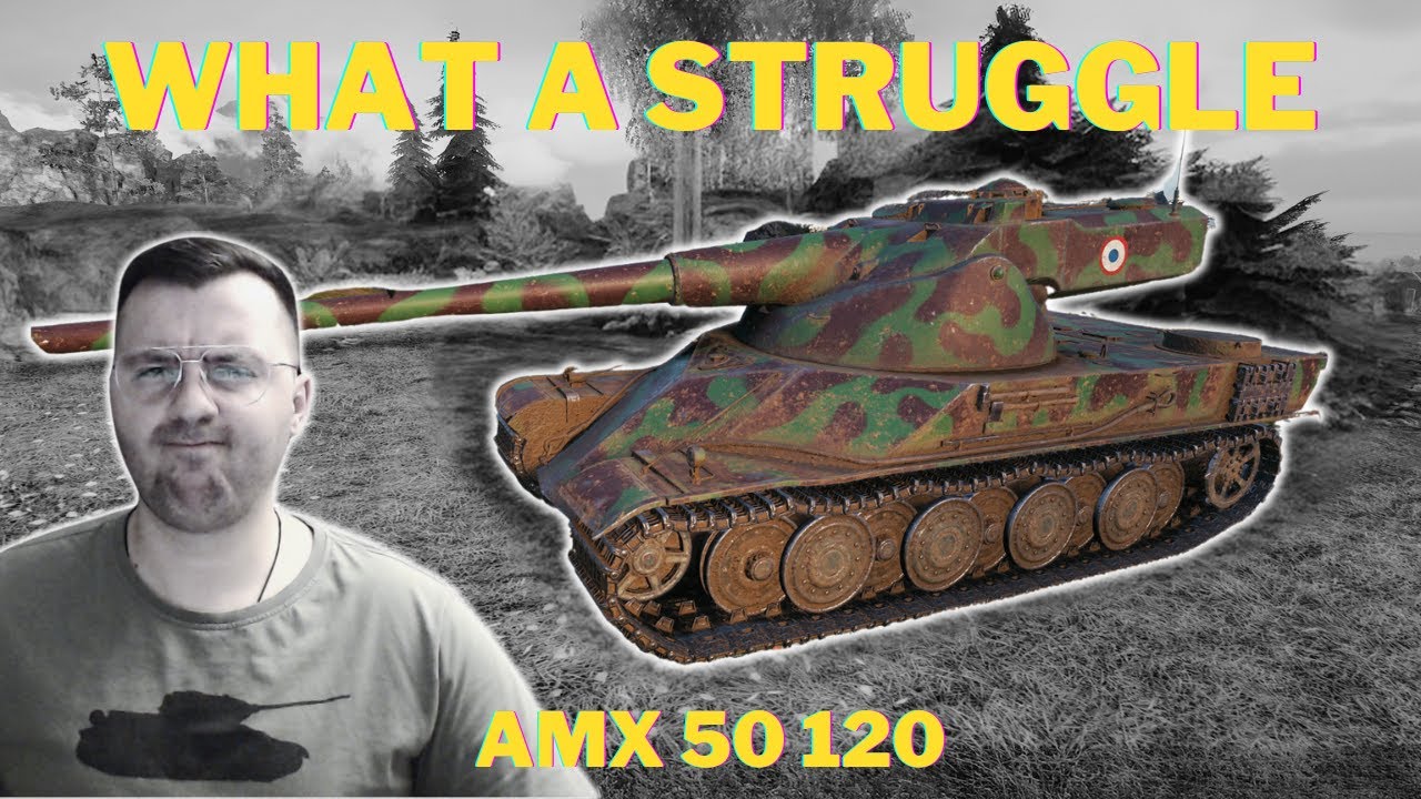 AMX 50 120 - What A Struggle - YouTube