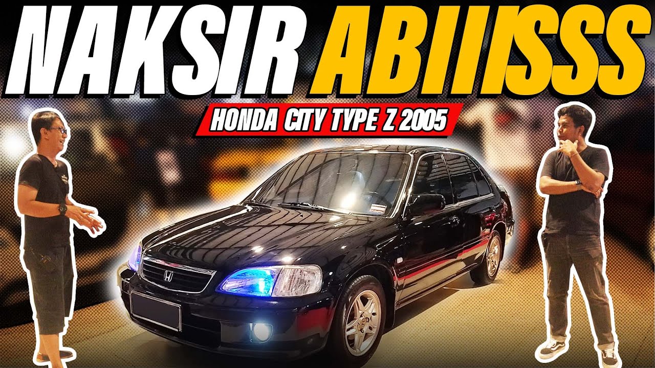 “HONDA CITY TYPE Z 2005” NAKSIR ABIIISSS - YouTube