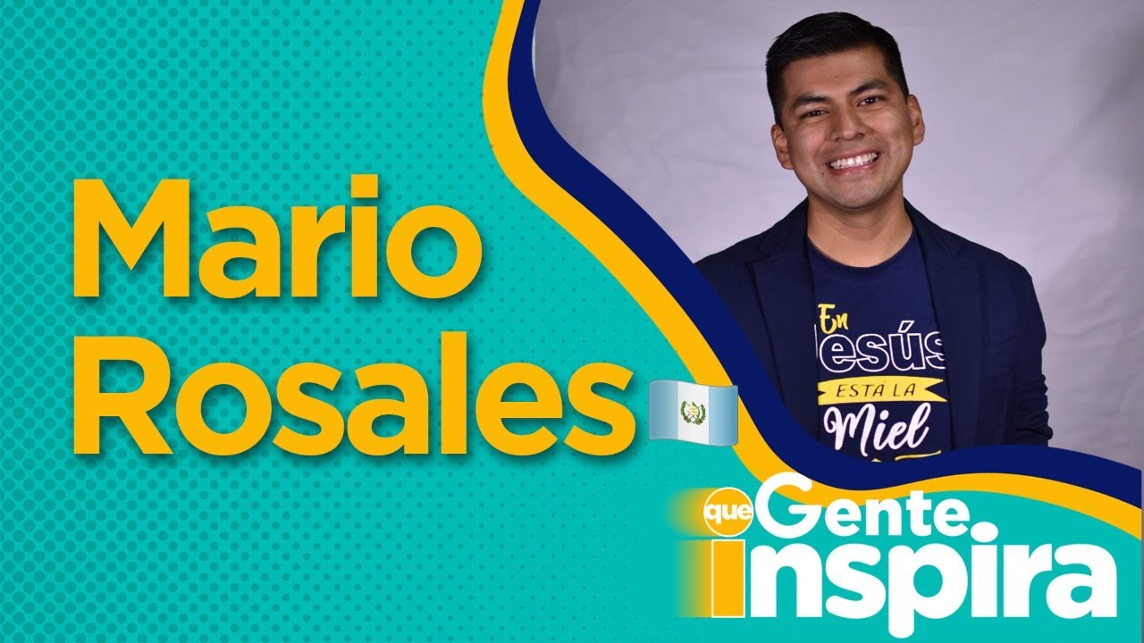 Mario Rosales en GENTE QUE INSPIRA - YouTube