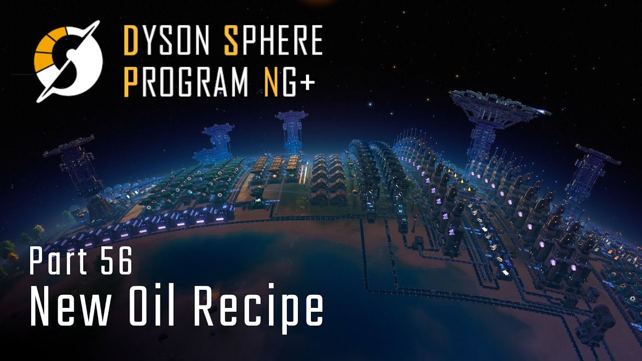 New Refined Oil Recipe - NG+ Part 56 - Dyson Sphere Program - YouTube