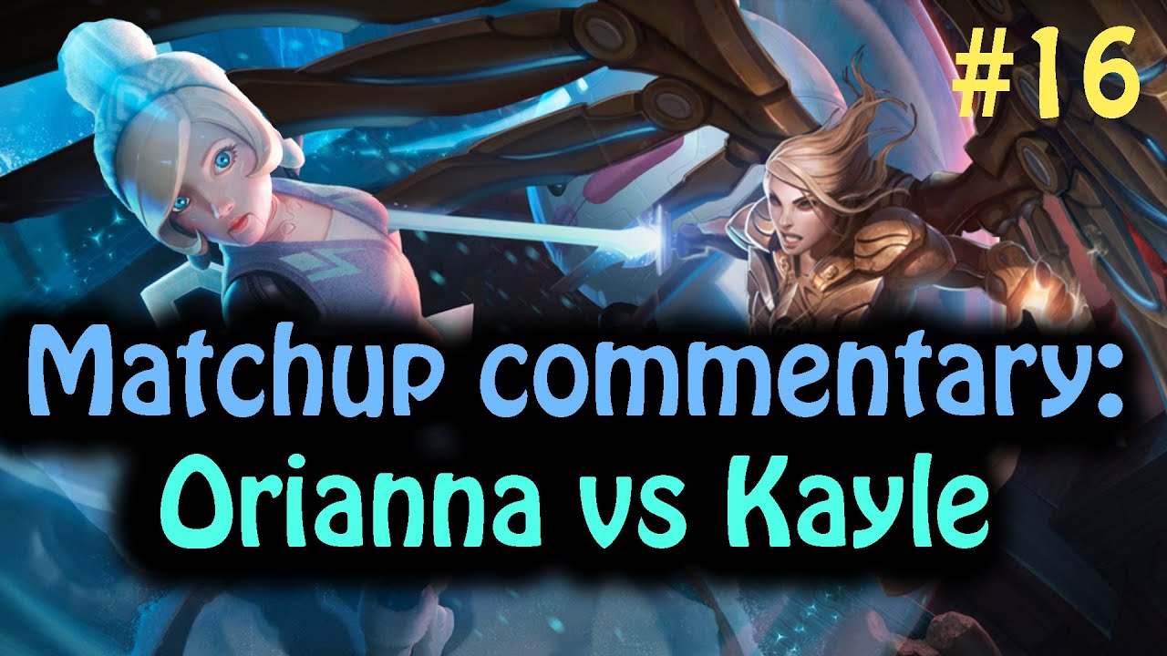 Matchup commentary #16: Orianna vs Kayle - YouTube
