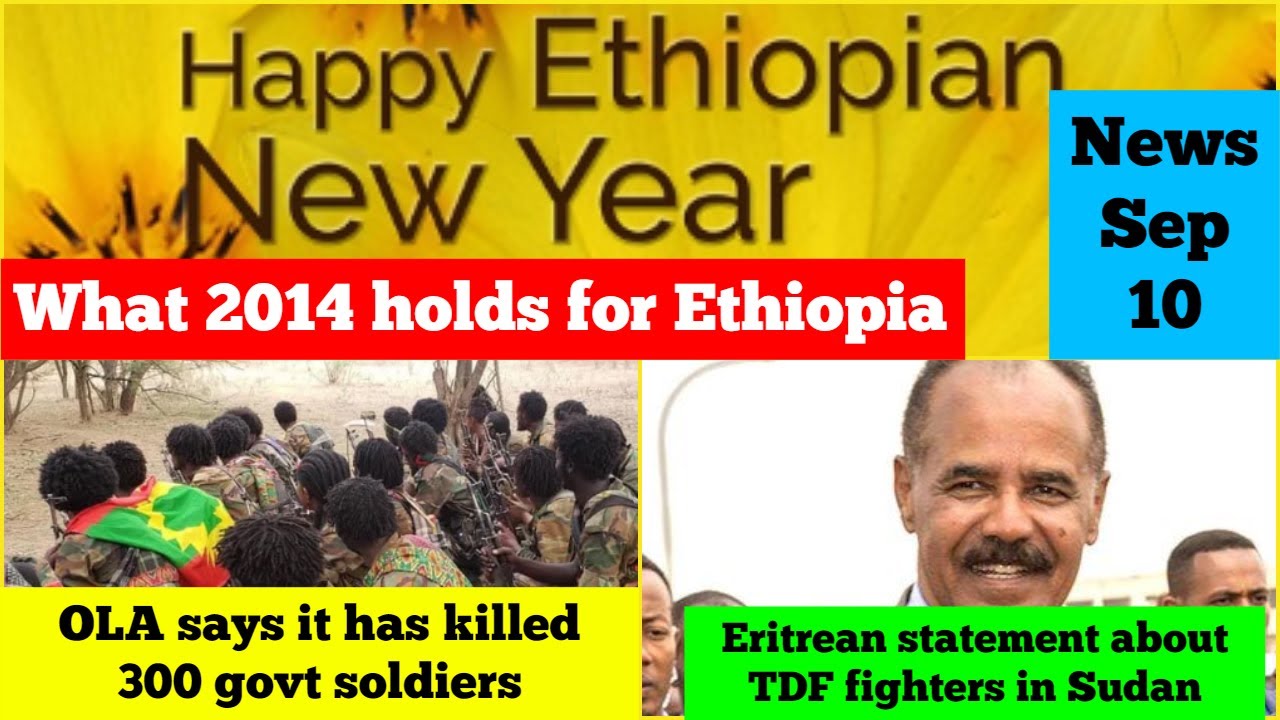 News Sep 10: Ethiopia New Year 2014 | Eritrea TDF fighters | OLA Oromia ...