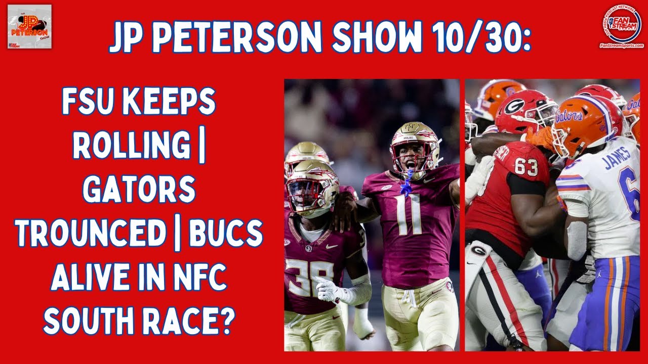 JP Peterson Show 10/30: FSU Keeps Rolling | Gators Trounced | Bucs ...