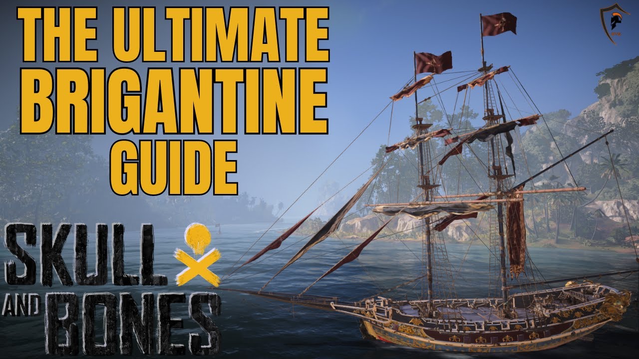 Skull & Bones: Complete Brigantine Ship Guide & Tips - YouTube