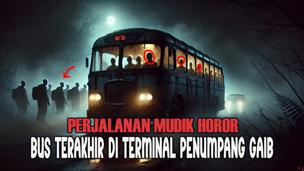 PERJALANAN MUDIK HOROR !!! BUS TERAKHIR DI TERMINAL PENUMPANG GAIB ...