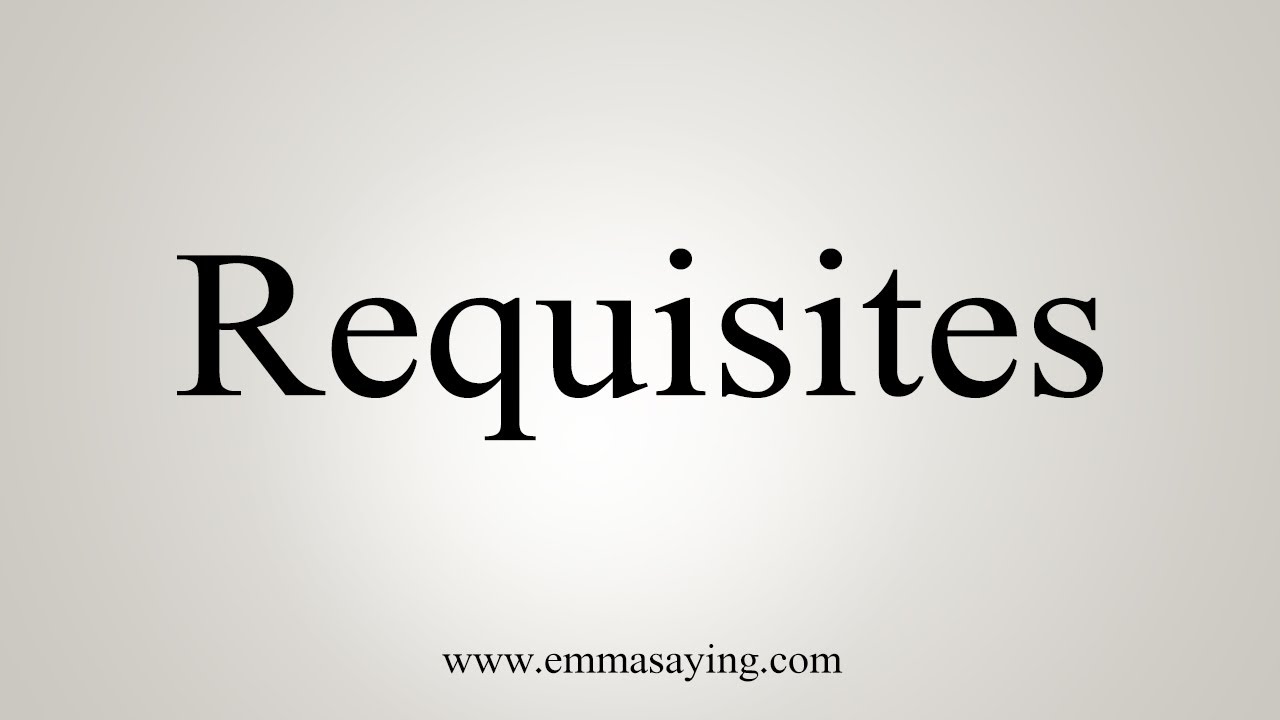 How To Say Requisites - YouTube