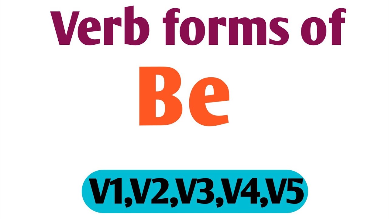 Verb forms of Be // verb forms in V1,V2,V3,V4,V5 // Verb forms By ...