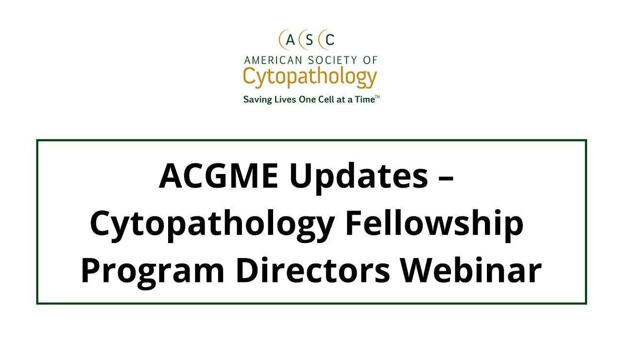 ACGME Updates Cytopathology Fellowship Program Directors Webinar - YouTube
