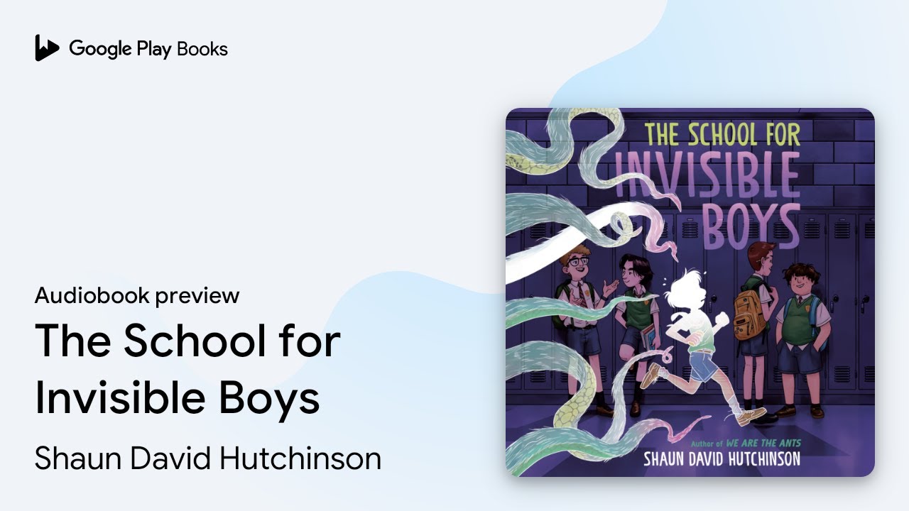 The School for Invisible Boys by Shaun David Hutchinson · Audiobook ...