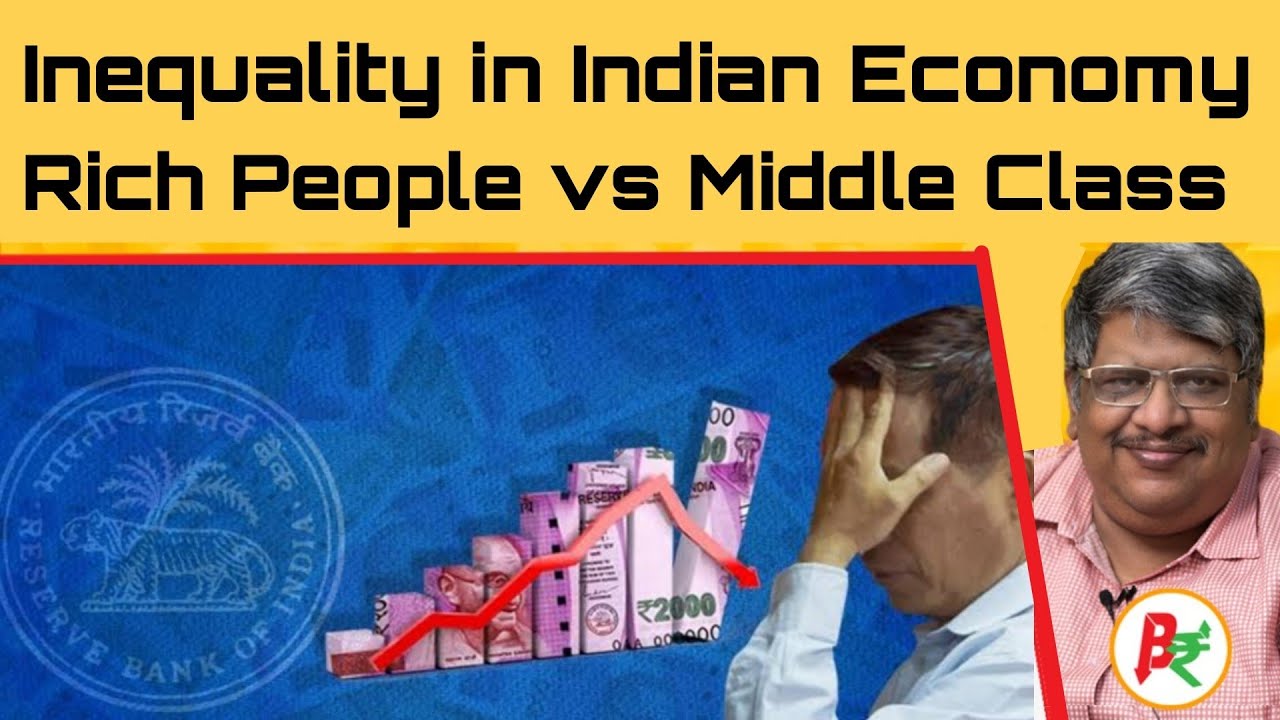 Middle Class vs Rich People | Inequality in Indian Economy | Anand ...