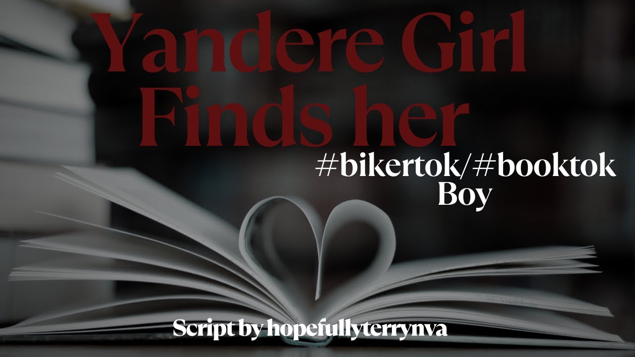 [F4M] Yandere Girl Finds her #bikertok/ #booktok Boy - YouTube