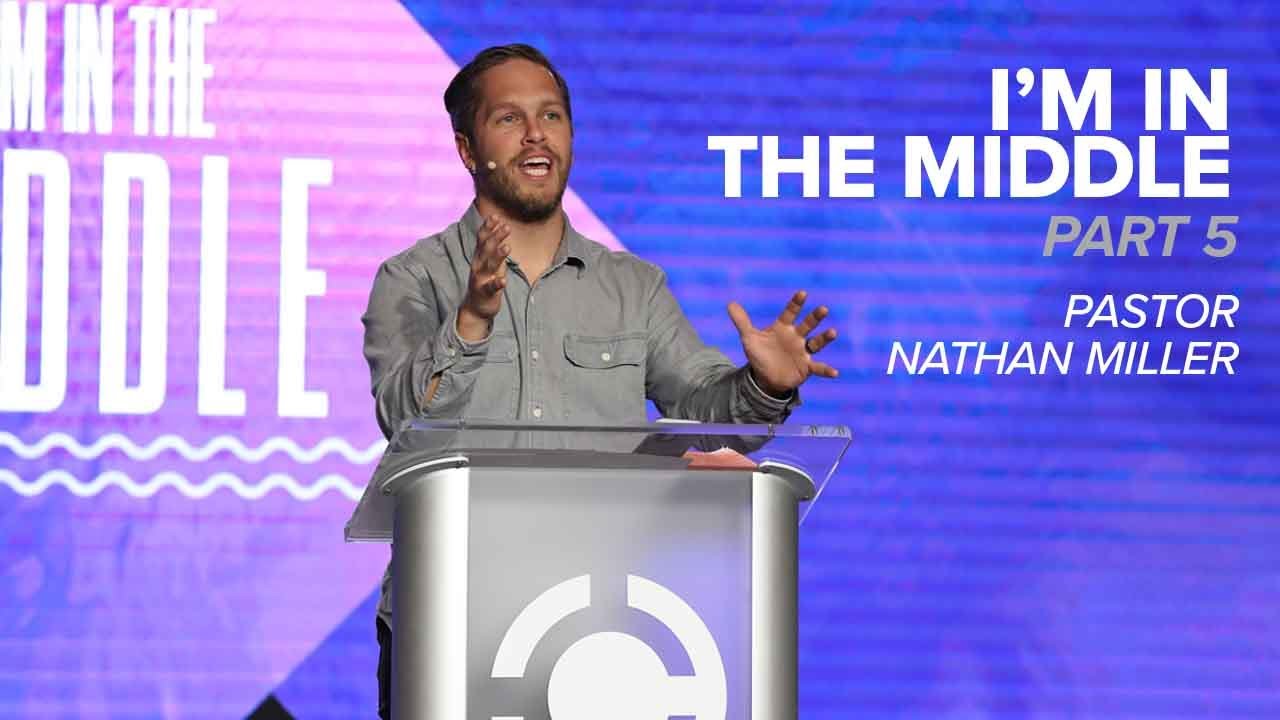 I'm In The Middle: Part 5 | Pastor Nathan Miller - YouTube
