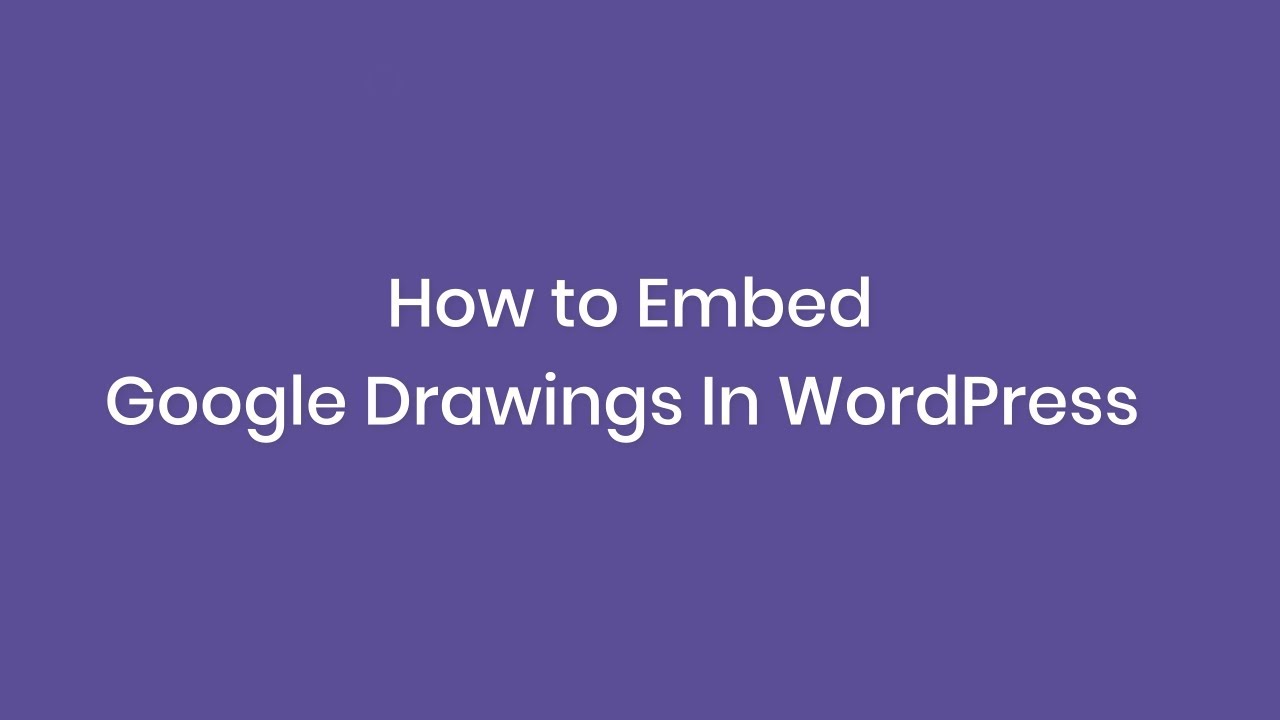 How To Embed Google Drawings In WordPress - YouTube