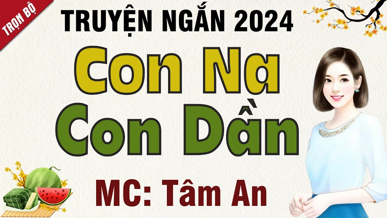Truyện ngắn: Con Na Con Dần - Mc Tâm An diễn đọc nghe hay và ấn tượng ...