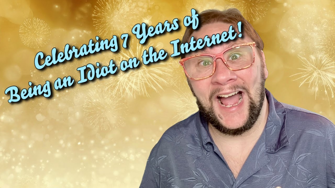 Celebrating 7 Years Of Being An Idiot On YouTube! - YouTube