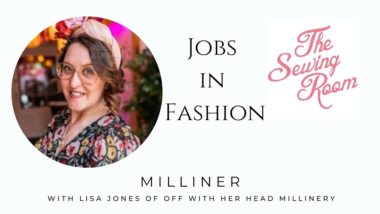 The Sewing Room: Jobs in Fashion - Milliner with LisaJones from Off ...